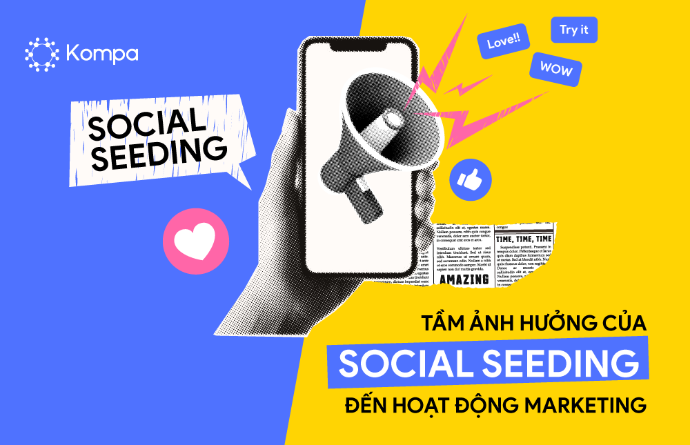 Tầm ảnh hưởng của Social Seeding đến hoạt động Marketing của Thương hiệu - KOMPA